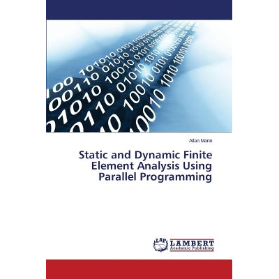 Static and Dynamic Finite Element Analysis Using Parallel Programming Mann Allan - Jarir.com KSA