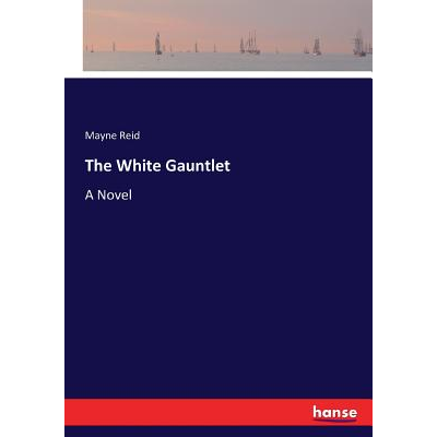 The White Gauntlet:A Novel Reid, Mayne - Jarir.com KSA