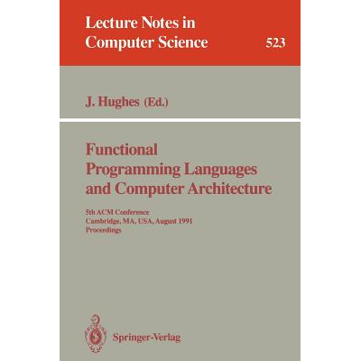 Functional Programming Languages and Computer Architecture : 5th ACM Conference. Cambridge, MA ...