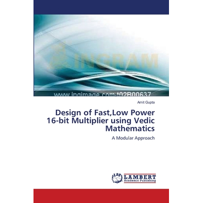 Design of Fast,Low Power 16-bit Multiplier using Vedic Mathematics Gupta, Amit - Jarir.com KSA