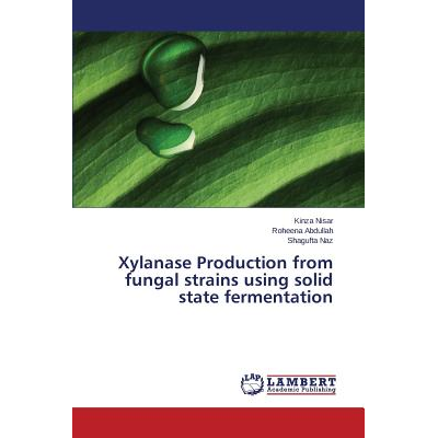 Xylanase Production from fungal strains using solid state fermentation Nisar Kinza - Jarir.com KSA