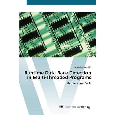 Runtime Data Race Detection in Multi-Threaded Programs Mühlenfeld, Arndt - Jarir.com KSA