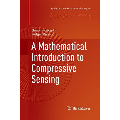 A Mathematical Introduction to Compressive Sensing Foucart, Simon - Jarir.com KSA