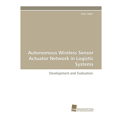 Autonomous Wireless Sensor Actuator Network in Logistic Systems Jafari, Amir - Jarir.com KSA