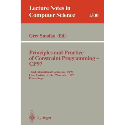 Principles and Practice of Constraint Programming - CP97 : Third International Conference, CP97 ...