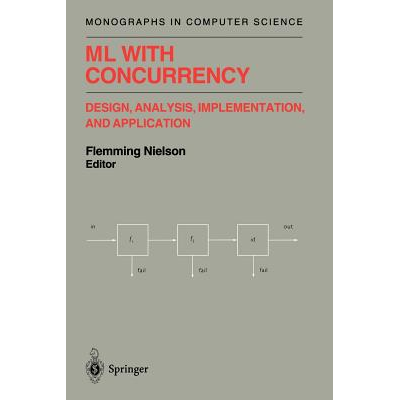 ML with Concurrency : Design, Analysis, Implementation, and Application Nielson, Flemming ...