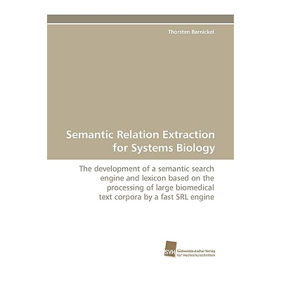 Semantic Relation Extraction for Systems Biology Barnickel, Thorsten - Jarir.com KSA