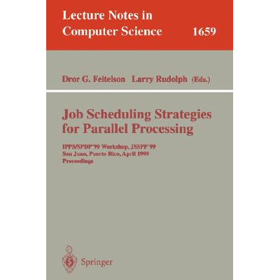 Job Scheduling Strategies for Parallel Processing : IPPS/SPDP98 Workshop, Orlando, Florida, USA ...