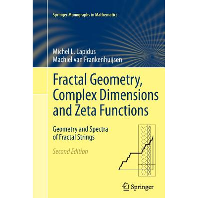 Fractal Geometry, Complex Dimensions and Zeta Functions : Geometry and ...