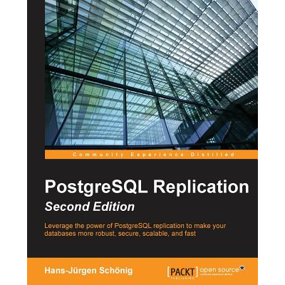 PostgreSQL Replication - Second Edition Schönig, Hans-Jürgen - Jarir.com KSA
