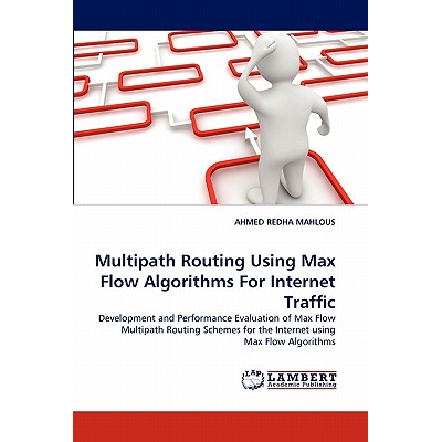 Multipath Routing Using Max Flow Algorithms for Internet Traffic Mahlous, Ahmed Redha - Jarir ...