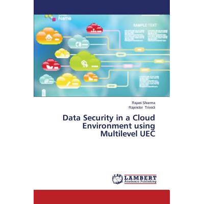 Data Security in a Cloud Environment Using Multilevel Uec Sharma Rajani - Jarir.com KSA
