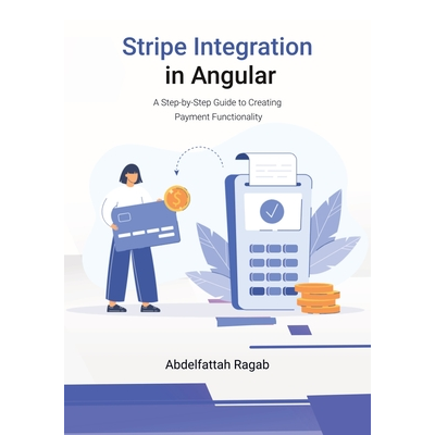 Stripe Integration in Angular:A Step-by-Step Guide to Creating Payment Functionality Ragab ...