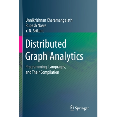 Distributed Graph Analytics : Programming, Languages, and Their Compilation Cheramangalath ...