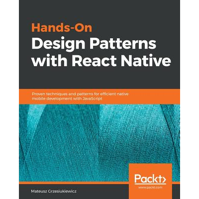 Hands-On Design Patterns with React Native Grzesiukiewicz, Mateusz - Jarir.com KSA