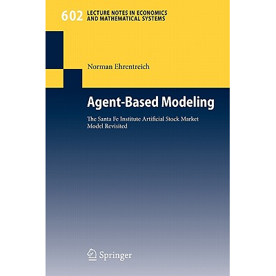 Agent-Based Modeling : The Santa Fe Institute Artificial Stock Market Model Revisited ...