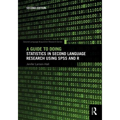 A Guide to Doing Statistics in Second Language Research Using SPSS and R Larson-Hall, Jenifer ...
