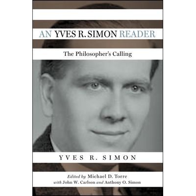 An Yves R. Simon Reader: The Philosophers Calling Simon, Yves R. - Jarir.com KSA