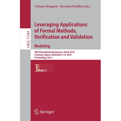 Leveraging Applications of Formal Methods, Verification and Validation. Modeling : 8th ...