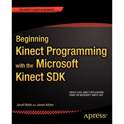 Beginning Kinect Programming with the Microsoft Kinect SDK Webb, Jarrett - Jarir.com KSA