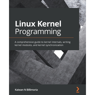 Linux Kernel Programming: A comprehensive guide to kernel internals ...