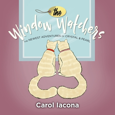 The Window Watchers: The Newest Adventures of Crystal & Pearl Iacona ...