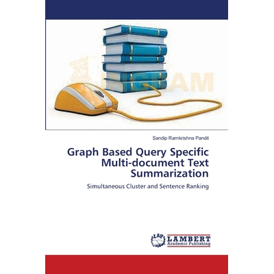Graph Based Query Specific Multi-document Text Summarization Pandit, Sandip Ramkrishna - Jarir ...