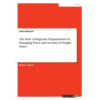 The Role of Regional Organizations in Managing Peace and Security in ...
