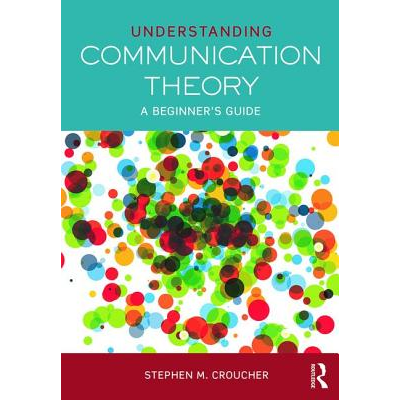 Understanding Communication Theory: A Beginners Guide Croucher, Stephen M. - Jarir.com KSA