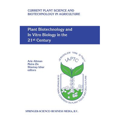 Plant Biotechnology and In Vitro Biology in the 21st Century Altman ...