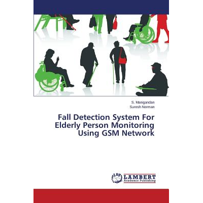 Fall Detection System For Elderly Person Monitoring Using GSM Network ...