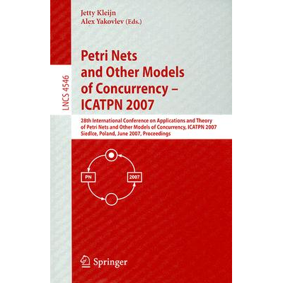 Petri Nets and Other Models of Concurrency - ICATPN 2007 : 28th International Conference on ...
