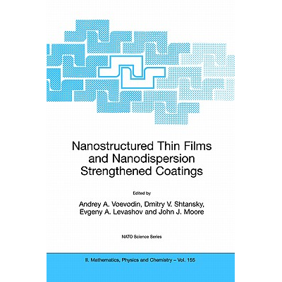 Nanostructured Thin Films and Nanodispersion Strengthened Coatings ...