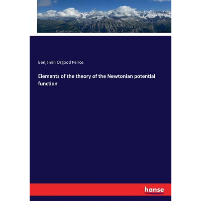 Elements of the theory of the Newtonian potential function Peirce ...