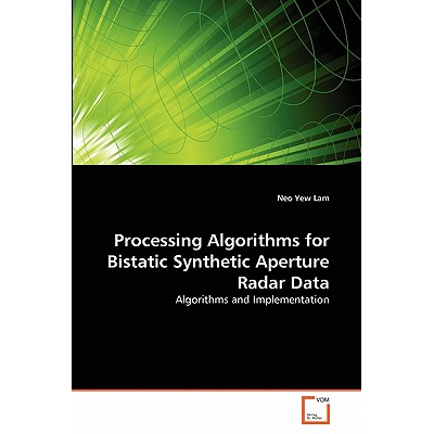 Processing Algorithms for Bistatic Synthetic Aperture Radar Data Yew Lam, Neo - Jarir.com KSA