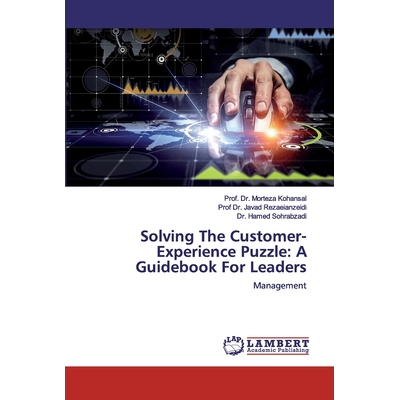 Solving The Customer-Experience Puzzle: A Guidebook For Leaders ...