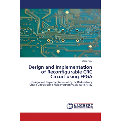 Design and Implementation of Reconfigurable CRC Circuit using FPGA Raju, Chitra - Jarir.com KSA