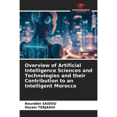 Overview of Artificial Intelligence Sciences and Technologies and their Contribution to an ...