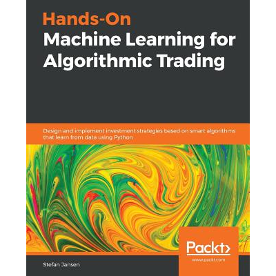 Hands-On Machine Learning for Algorithmic Trading: Design and implement ...