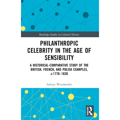 Philanthropic Celebrity in the Age of Sensibility: A Historical ...