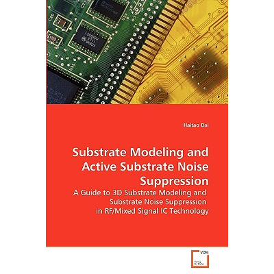 Substrate Modeling and Active Substrate Noise Suppression Dai, Haitao - Jarir.com KSA