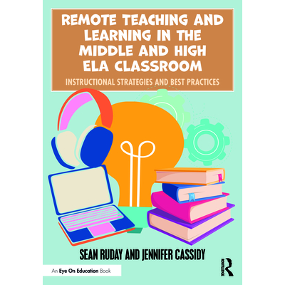 Remote Teaching and Learning in the Middle and High ELA Classroom ...