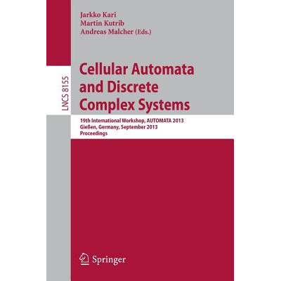 Cellular Automata and Discrete Complex Systems : 19th International Workshop, AUTOMATA 2013 ...