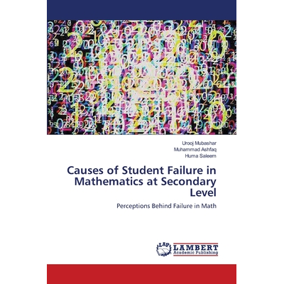 Causes of Student Failure in Mathematics at Secondary Level Mubashar ...