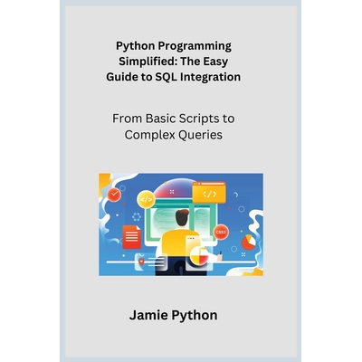 Python Programming Simplified: From Basic Scripts to Complex Queries Wizard, SQLPy - Jarir.com KSA