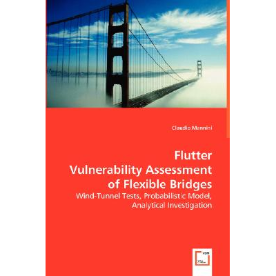 Flutter Vulnerability Assessment of Flexible Bridges Mannini, Claudio ...