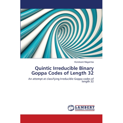 Quintic Irreducible Binary Goppa Codes of Length 32 Magamba, Kondwani - Jarir.com KSA