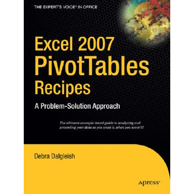 Excel 2007 Pivottables Recipes: A Problem-Solution Approach Dalgleish ...
