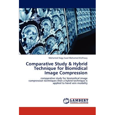 Comparative Study & Hybrid Technique for Biomidical Image Compression Nagy Saad Mohamed ...