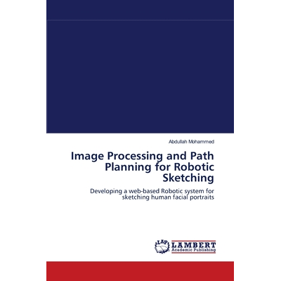 Image Processing and Path Planning for Robotic Sketching Mohammed, Abdullah - Jarir.com KSA